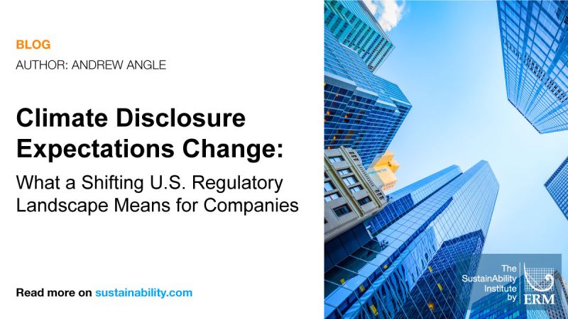 Climate Disclosure Expectations Change: What a Shifting U.S. Reg